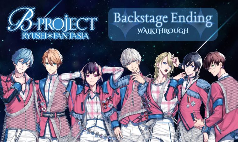 B-PROJECT RYUSEI*FANTASIA – Backstage Ending Walkthrough – Otome Kitten