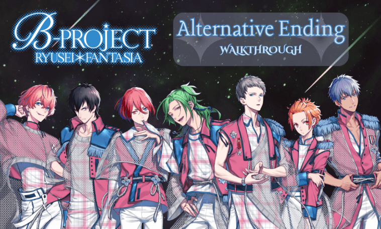 B-PROJECT RYUSEI*FANTASIA – Alternative Ending Walkthrough – Otome Kitten